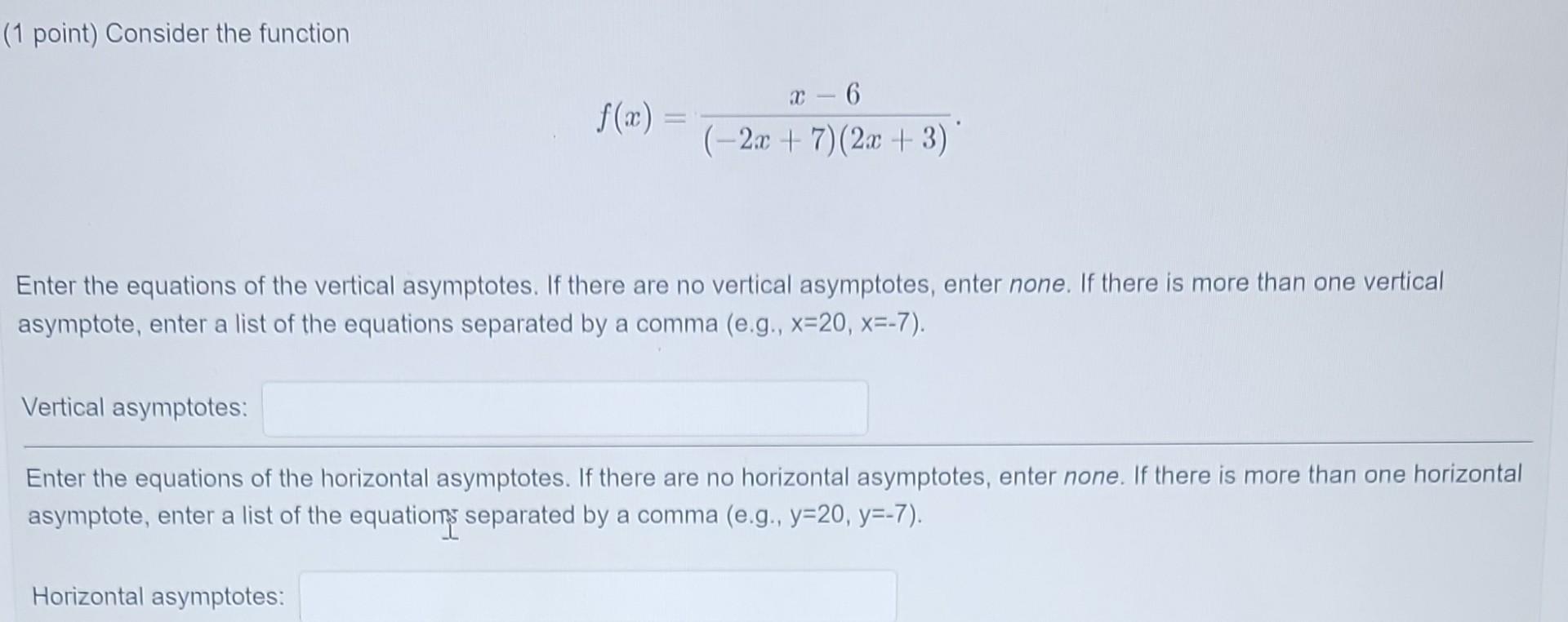 Solved (1 point) Consider the function f(x)=(−2x+7)(2x+3)x−6 | Chegg.com