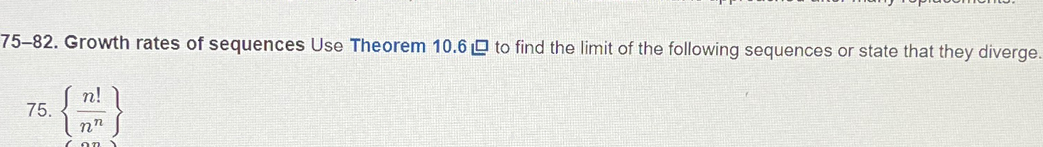 Solved 75-82. ﻿Growth rates of sequences Use Theorem 10.6 | Chegg.com
