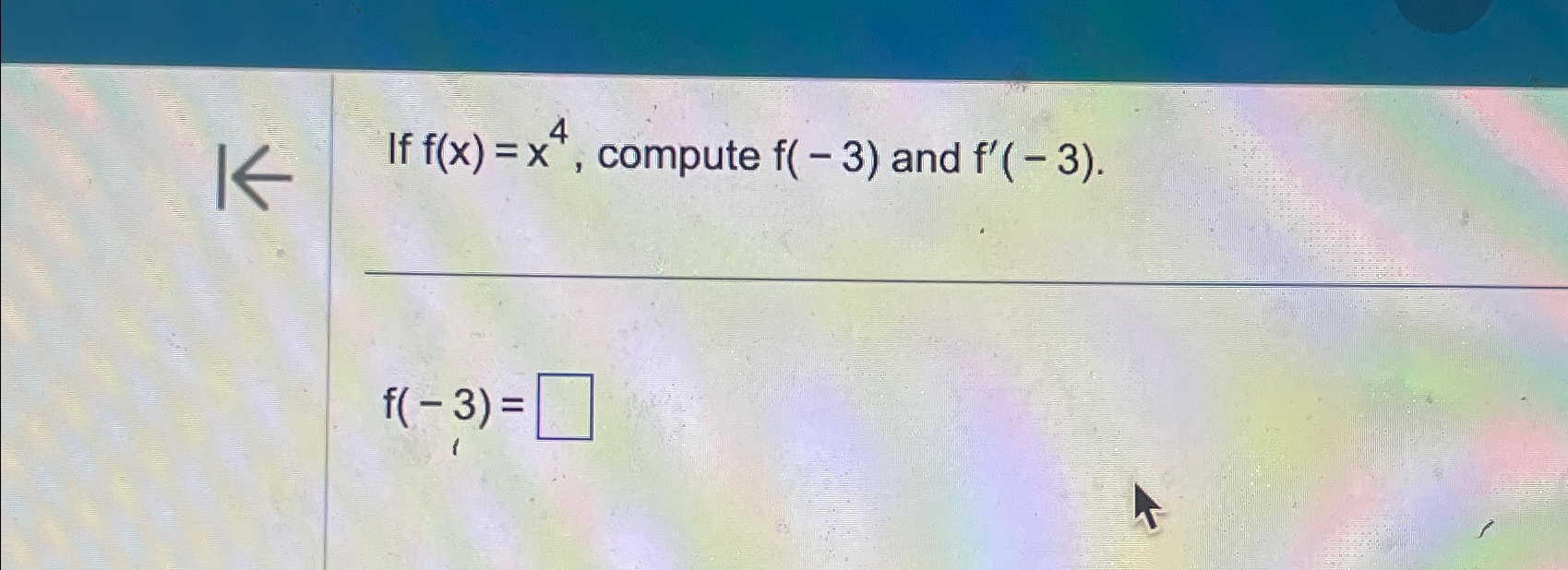 Solved If f(x)=x4, ﻿compute f(-3) ﻿and f'(-3).f(-3)= | Chegg.com