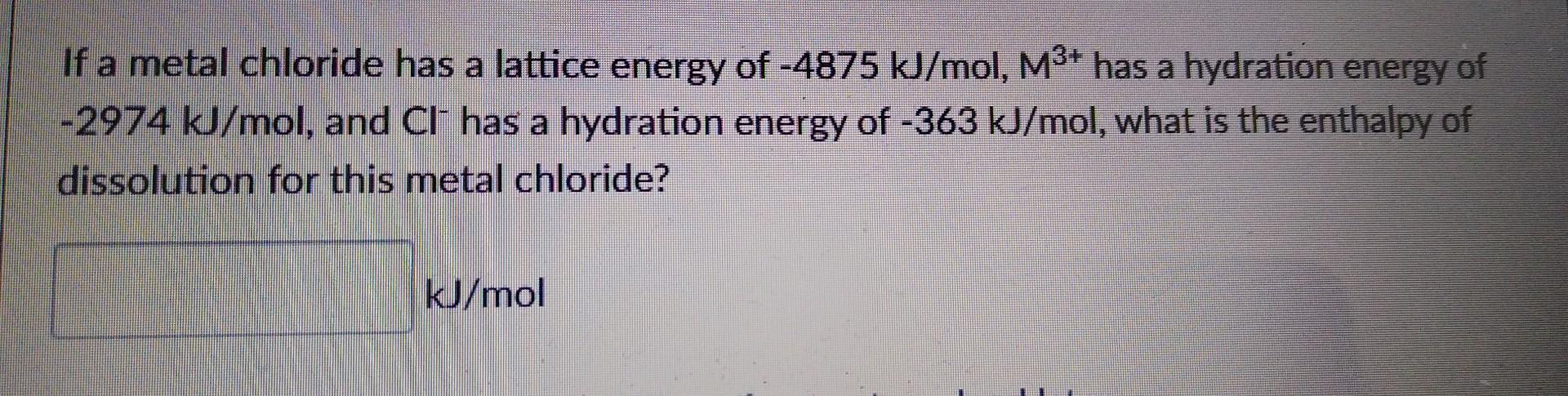 Solved If a metal chloride has a lattice energy of −4875 | Chegg.com