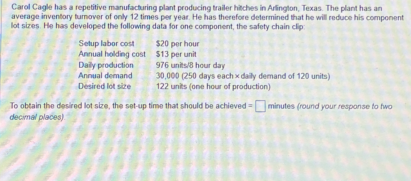 Solved Carol Cagle has a repetitive manufacturing plant | Chegg.com