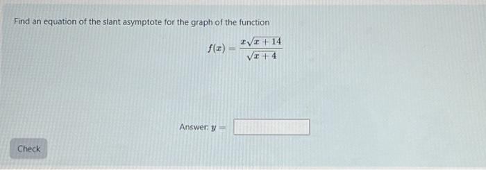 Solved Find an equation of the slant asymptote for the graph | Chegg.com