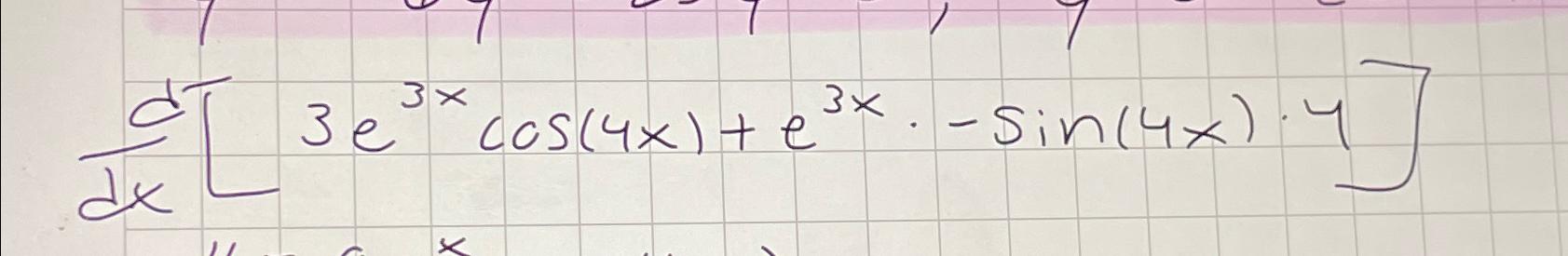 Solved ddx[3e3xcos(4x)+e3x*-sin(4x)*4] | Chegg.com