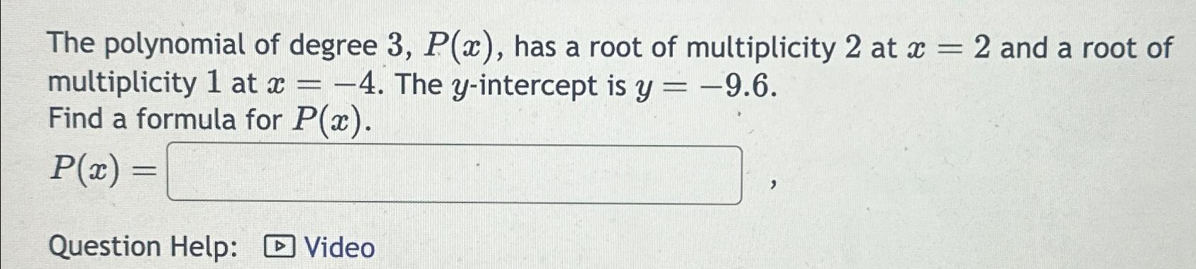 Solved The polynomial of degree 3,P(x), ﻿has a root of | Chegg.com