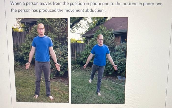 Solved When a person moves from the position in photo one to | Chegg.com