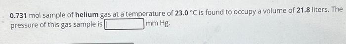Solved 0.731 mol sample of helium gas at a temperature of | Chegg.com