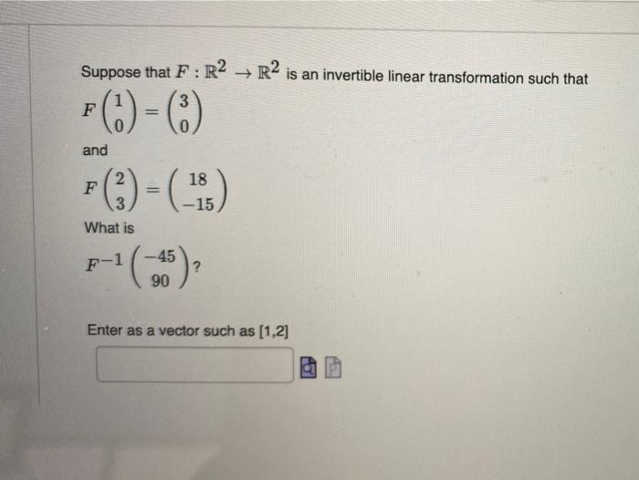 Solved Suppose that F: R2 + R2 is an invertible linear | Chegg.com
