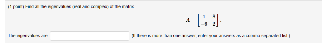 Solved (1 ﻿point) ﻿Find all the eigenvalues (real and | Chegg.com