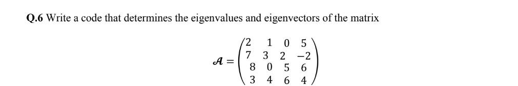 Solved Q6 Write A Code That Determines The Eigenvalues And 4283