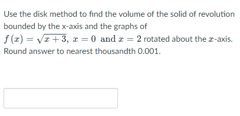 Solved Use the disk method to find the volume of the solid | Chegg.com