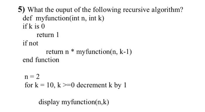 Solved 5) What the ouput of the following recursive | Chegg.com