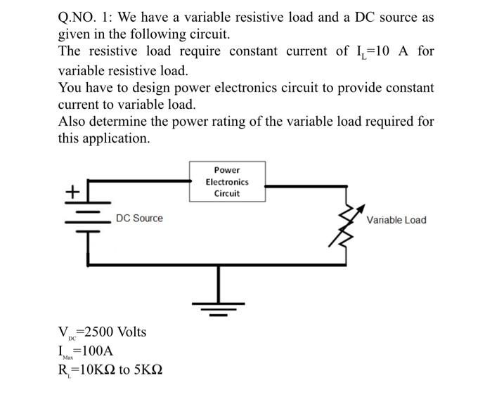 Solved Q.NO. 1: We have a variable resistive load and a DC | Chegg.com