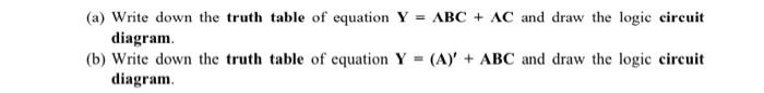 Solved (a) Write down the truth table of equation Y=ABC+AC | Chegg.com