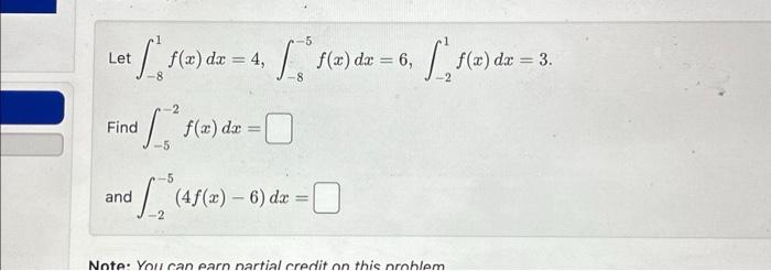 Solved Let [ f(x) dx = 4, -8 ¹/₁² Find -5 -2 f(x) dx -5 f(a | Chegg.com
