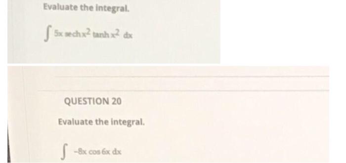 Solved Evaluate the integral. x sech tanh 2 da QUESTION 20 | Chegg.com