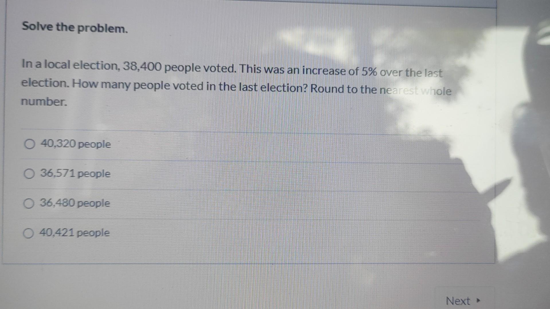 Solved Solve the problem. In a local election, 38,400 people | Chegg.com