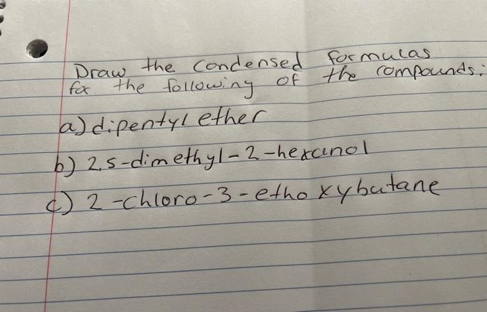 Solved Draw for the following of the condensed formulas. the | Chegg.com