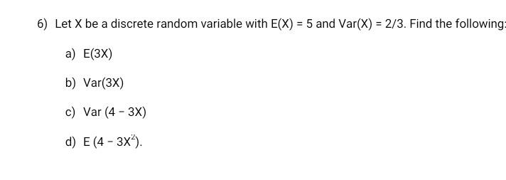 Solved 6) Let X be a discrete random variable with E(X)=5 | Chegg.com