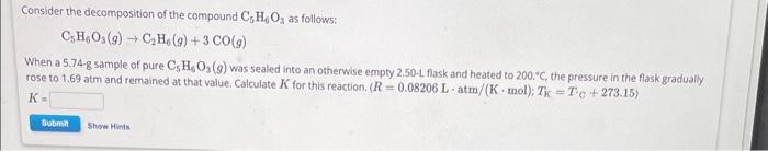 Solved Consider the decomposition of the compound C5H6O3 as | Chegg.com