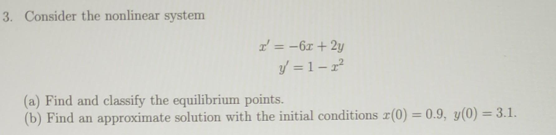 Solved 3. Consider the nonlinear system x′=−6x+2yy′=1−x2 (a) | Chegg.com