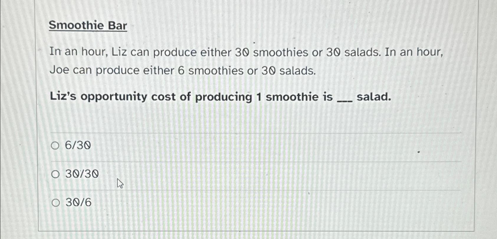 Solved Smoothie BarIn an hour, Liz can produce either 30 | Chegg.com