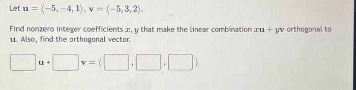 Solved Let u= −5,−4,1 ,v= −5,3,2 . Find nonzero integer | Chegg.com
