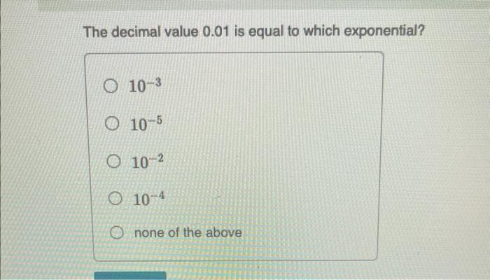 Solved The decimal value 0.01 is equal to which exponential? | Chegg.com