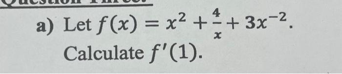 Solved Let f(x)=x2+x4+3x−2 Calculate f′(1) | Chegg.com