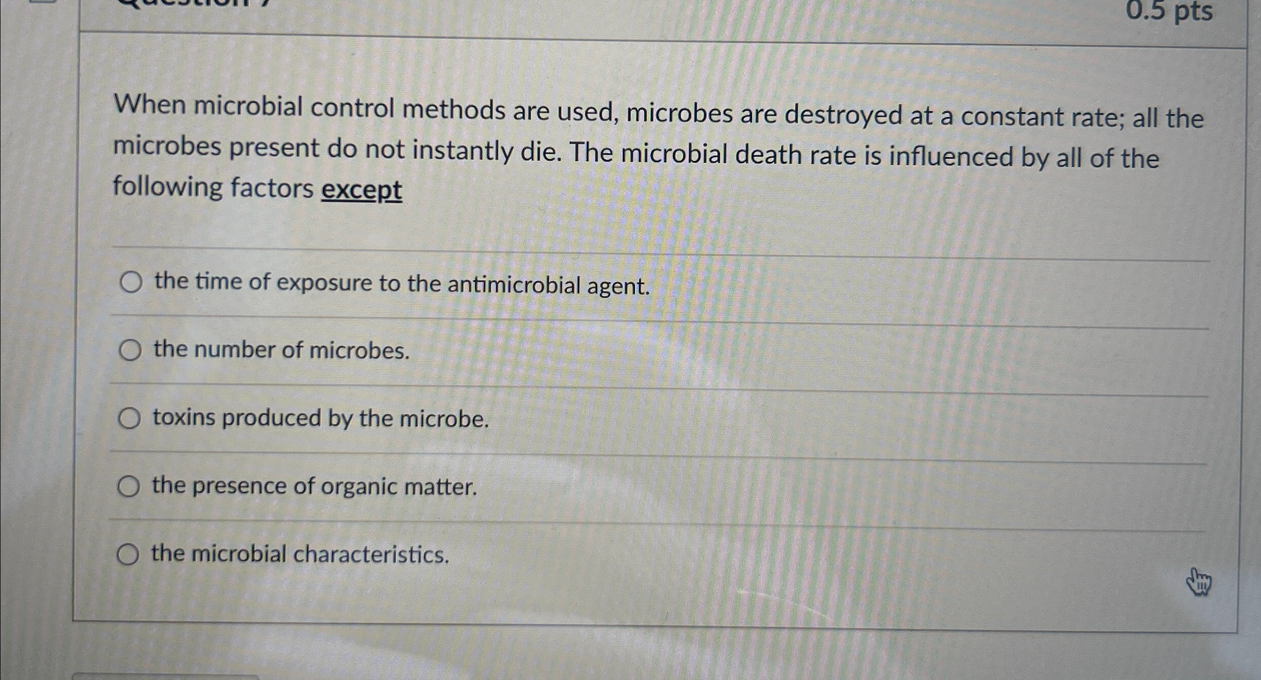 Solved When microbial control methods are used, microbes are | Chegg.com