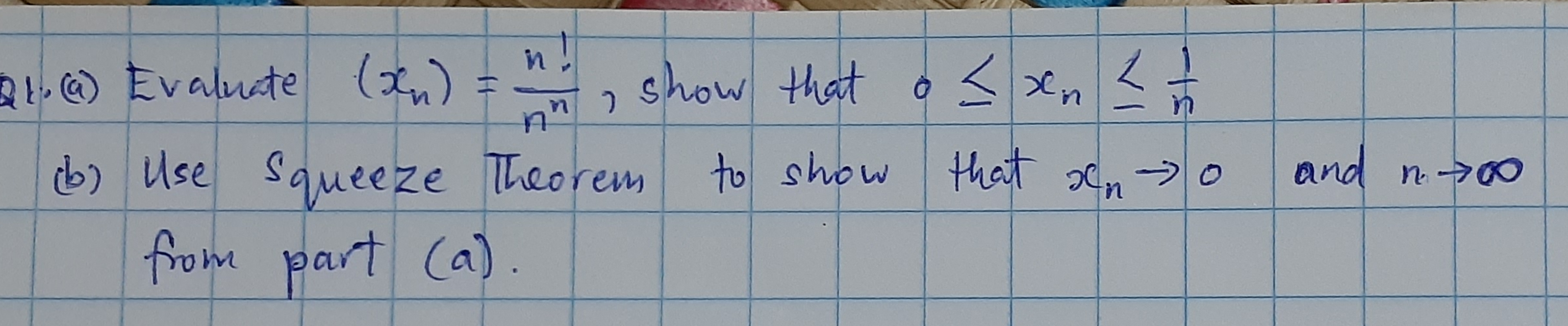 Solved Q1. (a) ﻿Evaluate (xn)=n!nn, ﻿show that 0≤xn≤1n(b) | Chegg.com