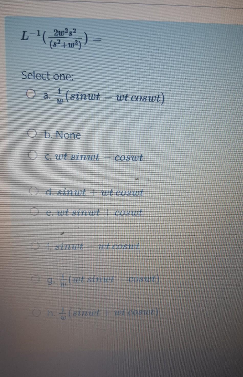 Solved 2w232 L-'( (3? + w?) Select one: O a. (sinwt - wt | Chegg.com