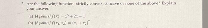 Solved 2. Are the following functions strictly convex, | Chegg.com