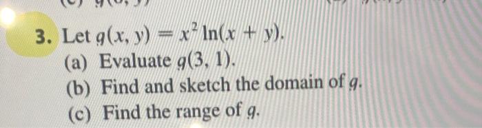 Solved 3. Let g(x,y)=x2ln(x+y). (a) Evaluate q(3,1). (b) | Chegg.com
