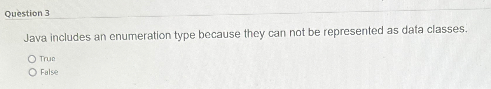 Solved Quèstion 3Java includes an enumeration type because | Chegg.com