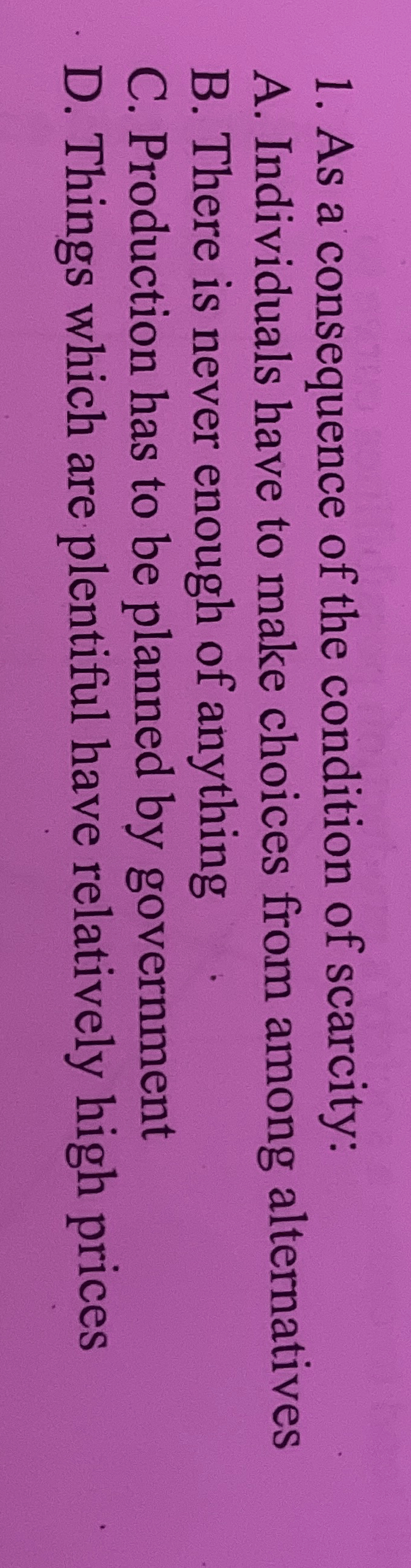Solved As a consequence of the condition of scarcity:A. | Chegg.com