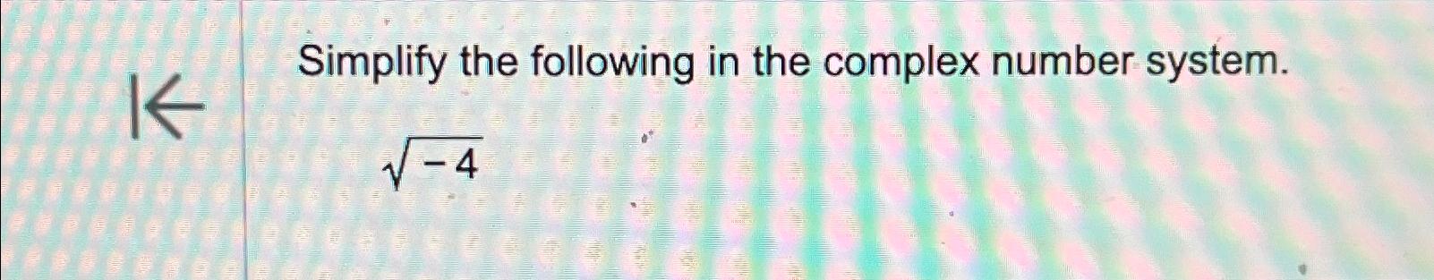 Solved Simplify the following in the complex number | Chegg.com