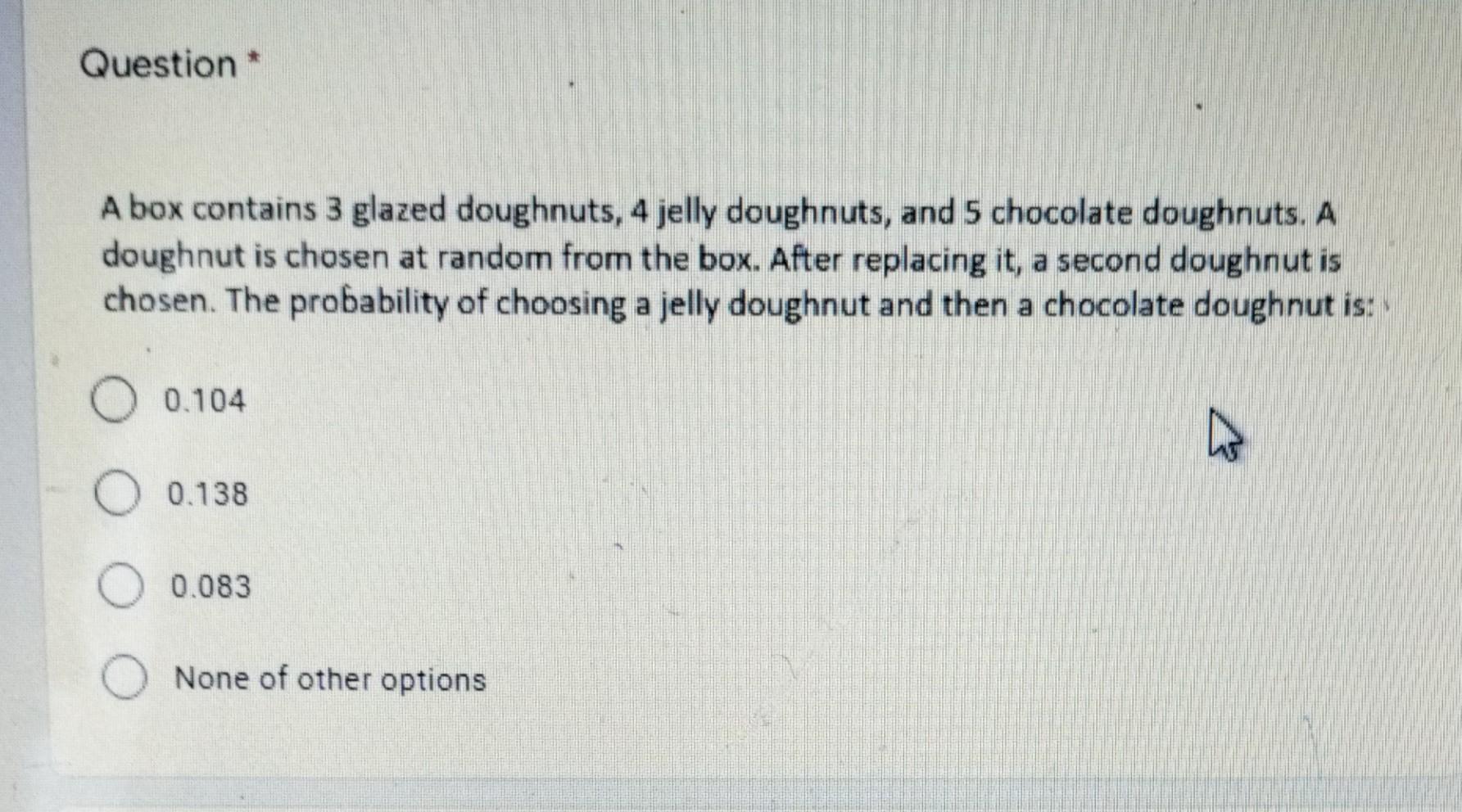 Solved Question * A box contains 3 glazed doughnuts, 4 jelly | Chegg.com