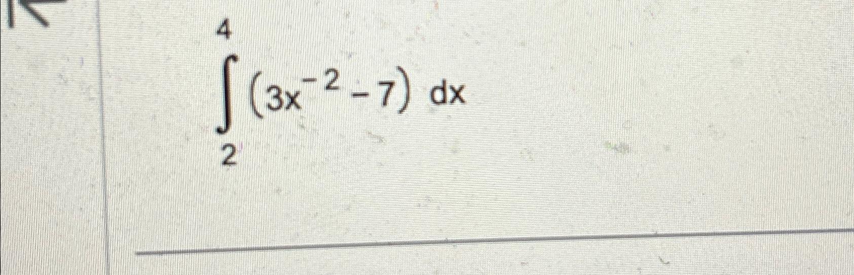 Solved ∫24(3x-2-7)dx | Chegg.com