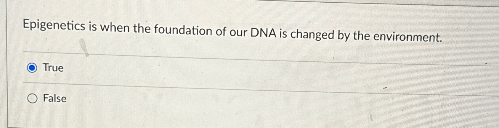 Solved Epigenetics is when the foundation of our DNA is | Chegg.com