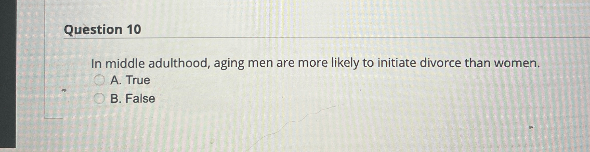 Solved Question 10In middle adulthood, aging men are more | Chegg.com