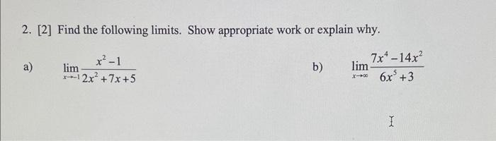Solved 2. [2] Find the following limits. Show appropriate | Chegg.com