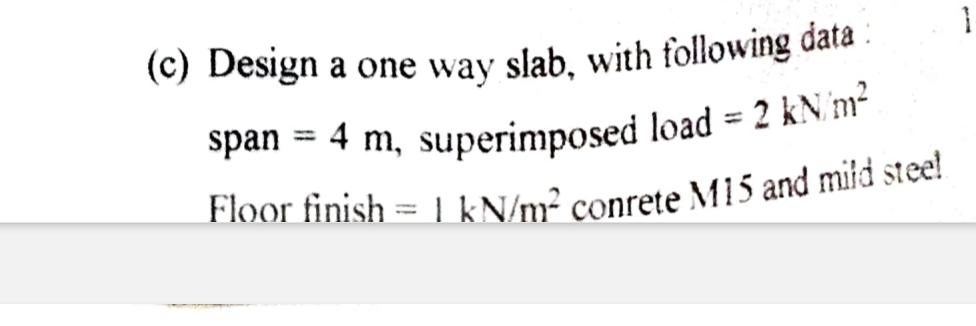Solved (c) ﻿Design a one way slab, with following data span | Chegg.com