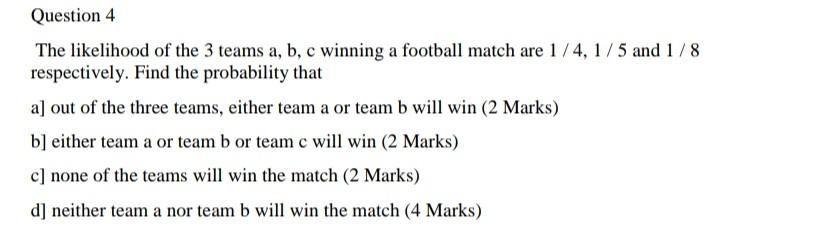 Solved The likelihood of the 3 teams a, b, c winning a | Chegg.com