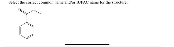 Solved Select the correct common name and/or IUPAC name for | Chegg.com