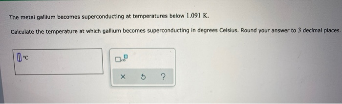 Solved The metal gallium becomes superconducting at | Chegg.com