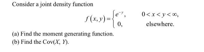 Solved Consider a joint density function f(x, y) = ={S: 0 | Chegg.com