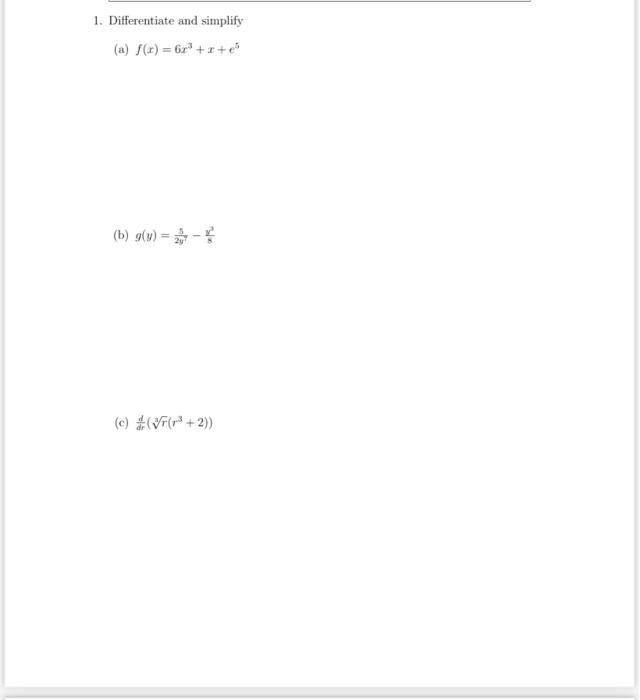 Solved 1. Differentiate and simplify (a) f(x)=6x3+x+e5 (b) | Chegg.com