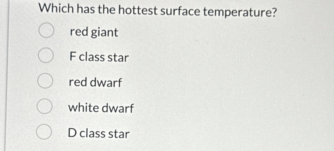 Solved Which has the hottest surface temperature?red giantF | Chegg.com