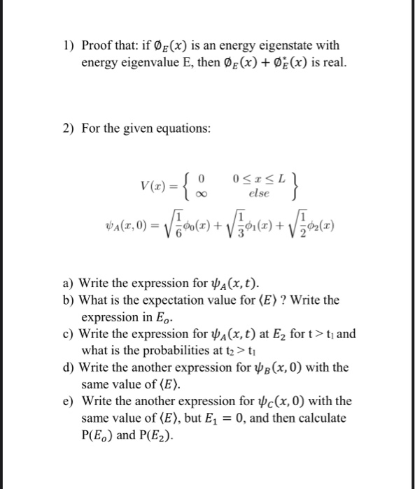 Solved 1) Proof that: if Øe(x) is an energy eigenstate with | Chegg.com