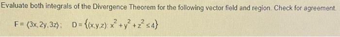 Solved Evaluate both integrals of the Divergence Theorem for | Chegg.com
